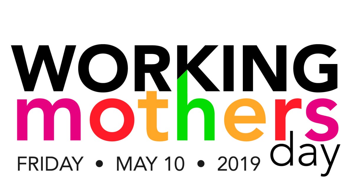 Happy Working Mothers Day 2019!