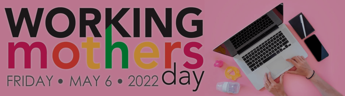 Happy (?) Working Mothers Day 2022